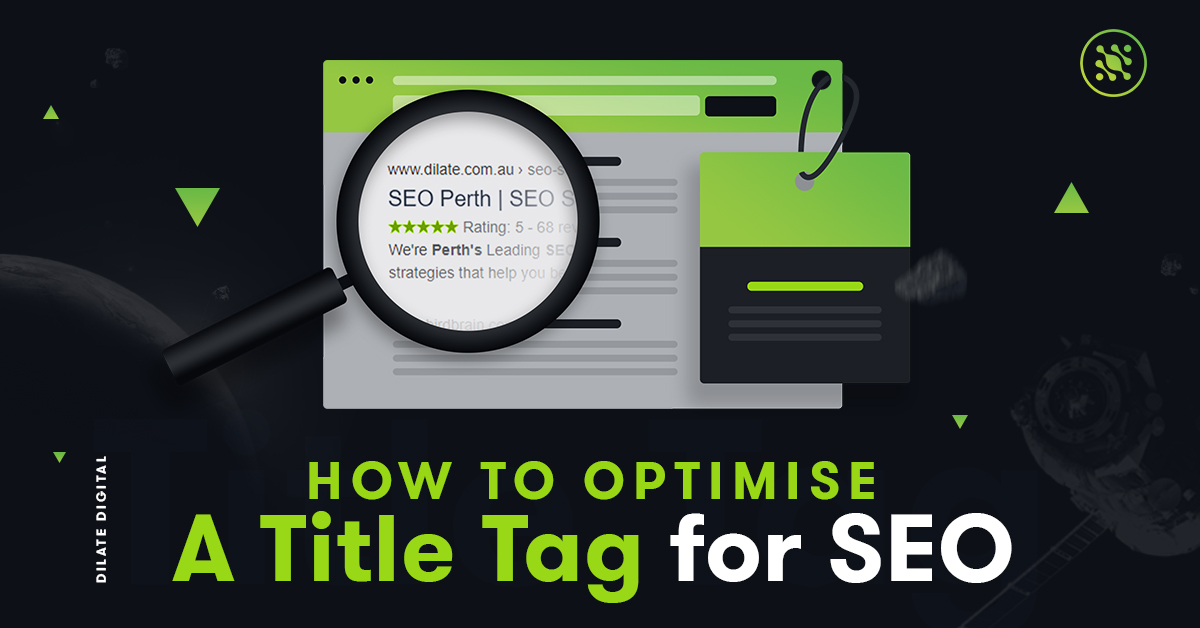 How to Optimise a Title Tag for SEO | Dilate Digital