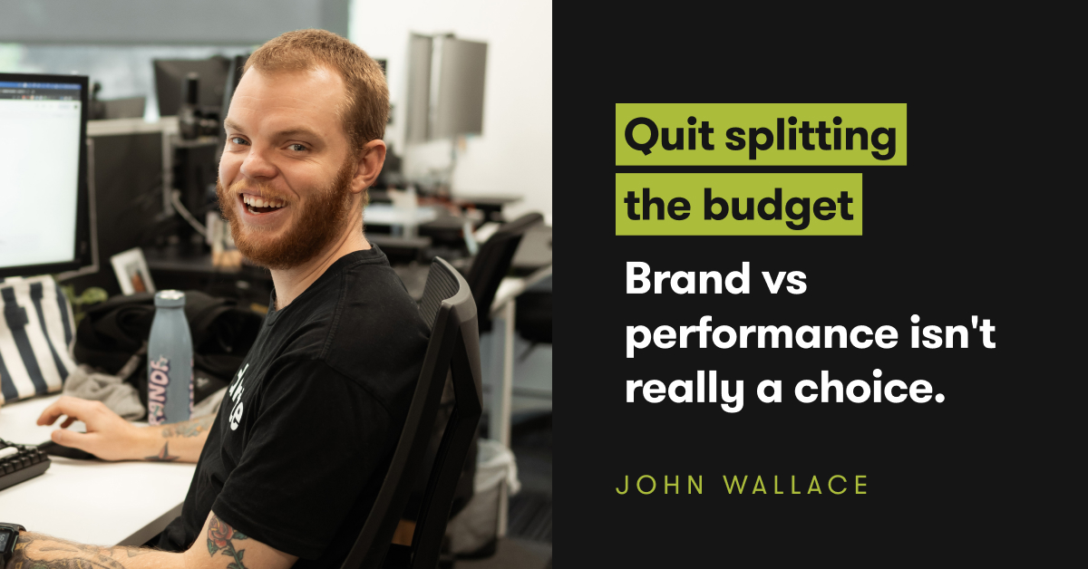 Quit splitting the budget. Brand vs performance isn't really a choice ...